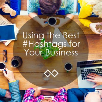 Using the Best Hashtags for Your Business