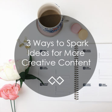 3 Ways to Spark Ideas for More Creative Content