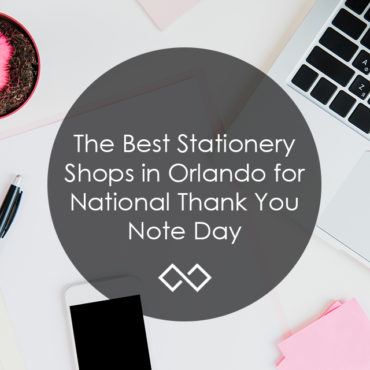 The Best Stationery Shops in Orlando for National Thank You Note Day